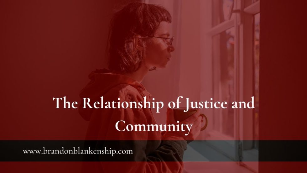 The Relationship of Justice and Community - Brandon L. Blankenship