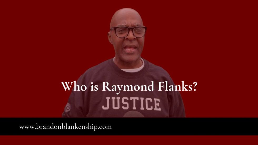Who is Raymond Flanks? - Brandon L. Blankenship